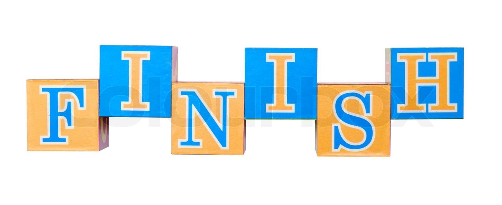 word finish spelled out in baby blocks isolated on white | Stock image ...