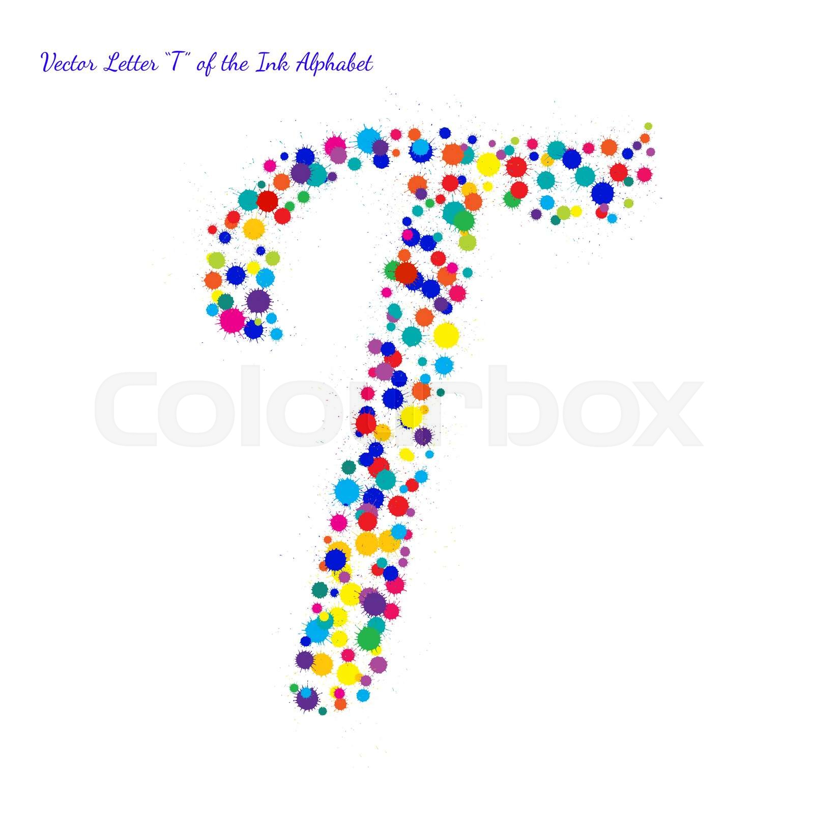 Vector Letter T from Bright Color Ink Blots with Splashes | Stock ...