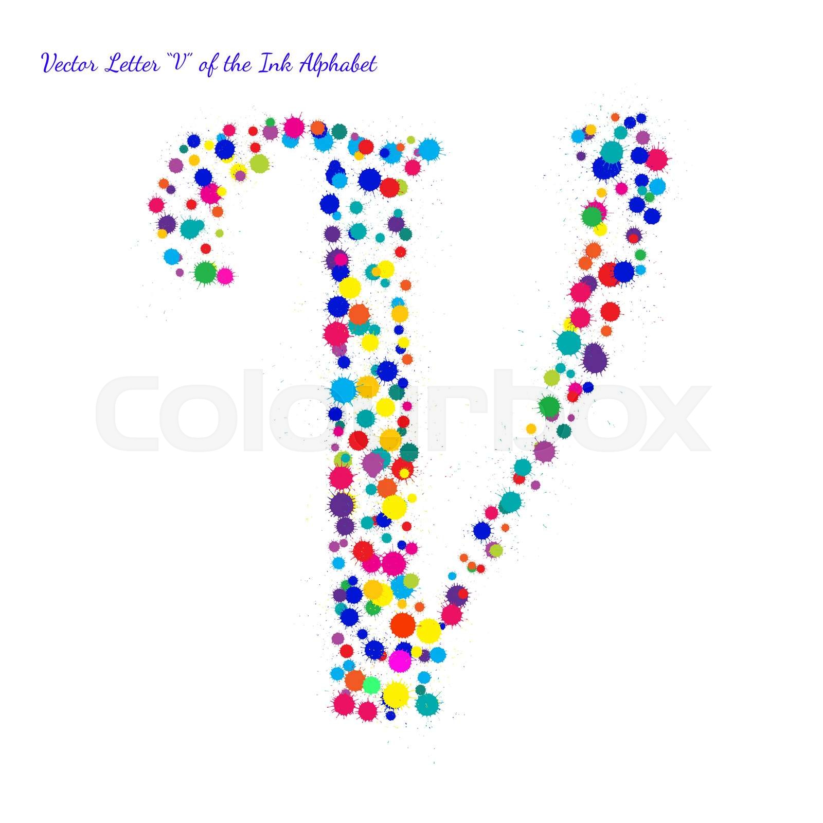 Vector Letter V from Bright Color Ink Blots with Splashes | Stock ...