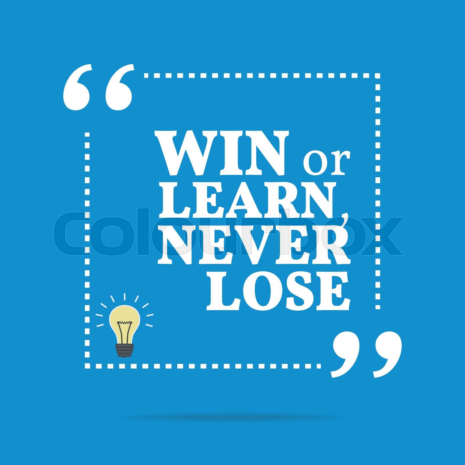 Inspirational motivational quote. Win or learn, never lose. | Stock ...
