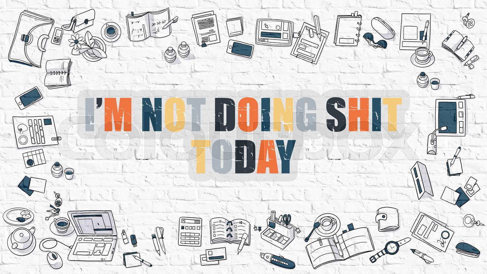 Im Not Doing Shit Today on White Brick Wall. | Stock image | Colourbox