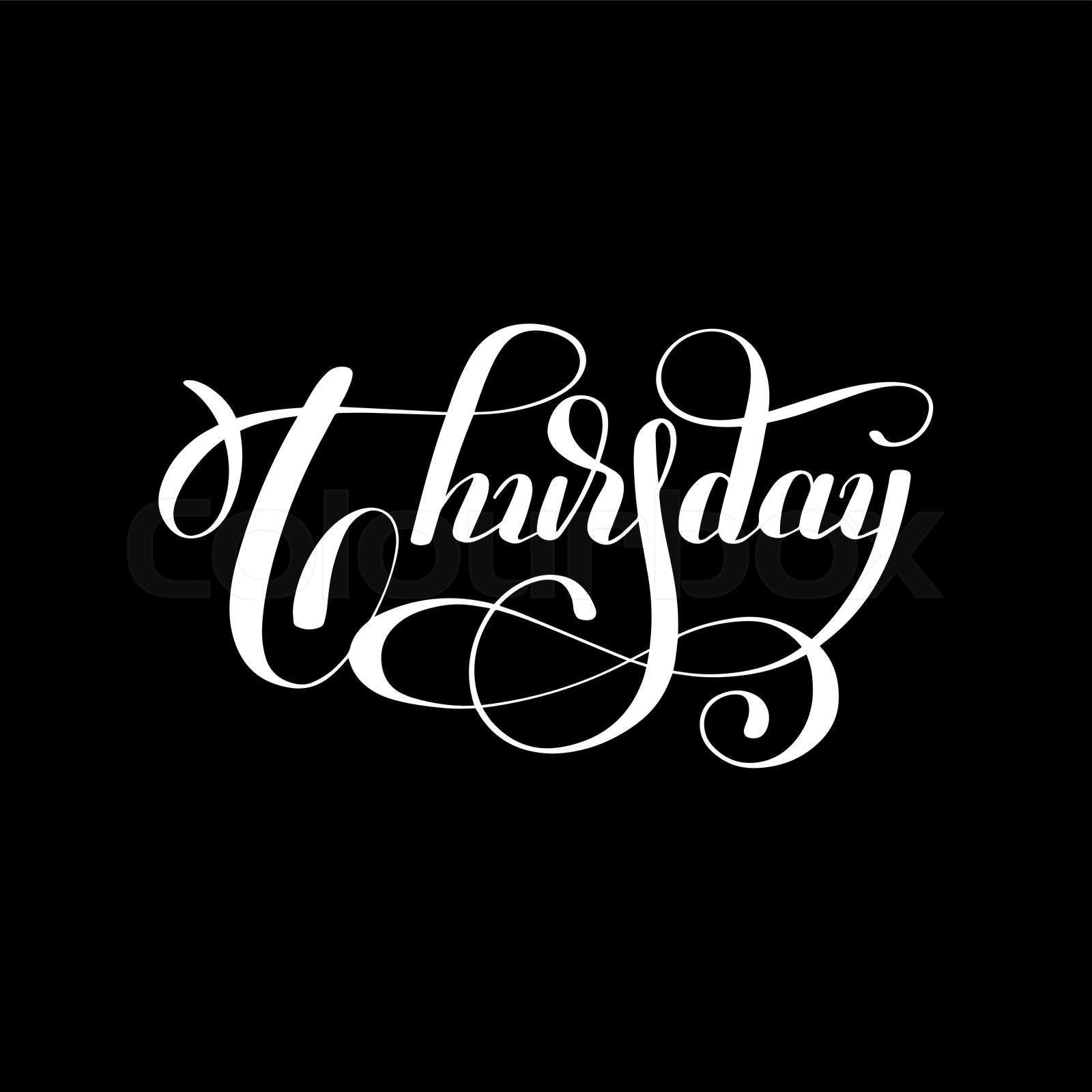 Thursday day of the week handwritten white ink calligraphy lettering ...