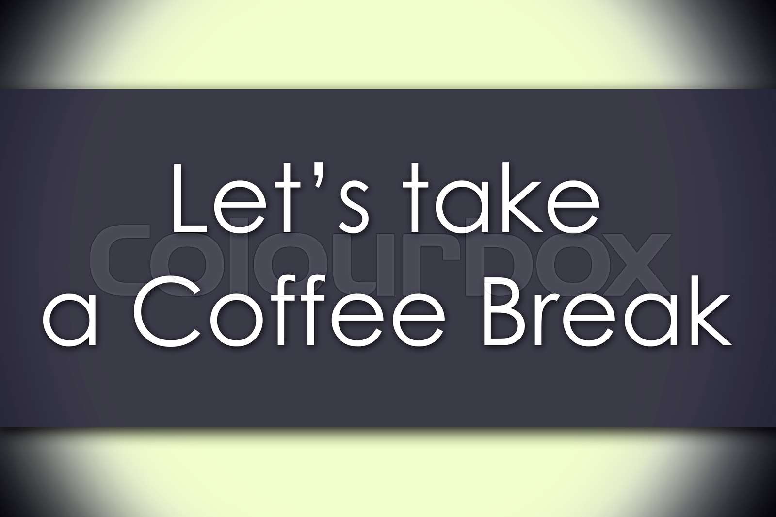 Let’s take a Coffee Break - business concept with text | Stock image ...