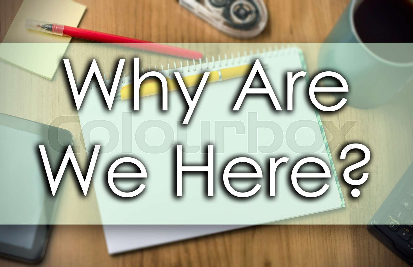 Why Are We Here? - business concept with text | Stock image | Colourbox