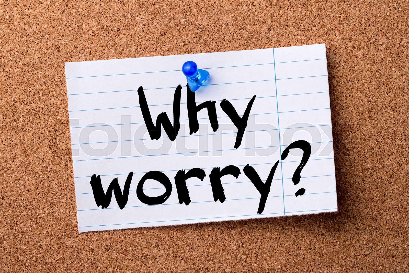 Why worry? - teared note paper pinned on bulletin board | Stock image ...