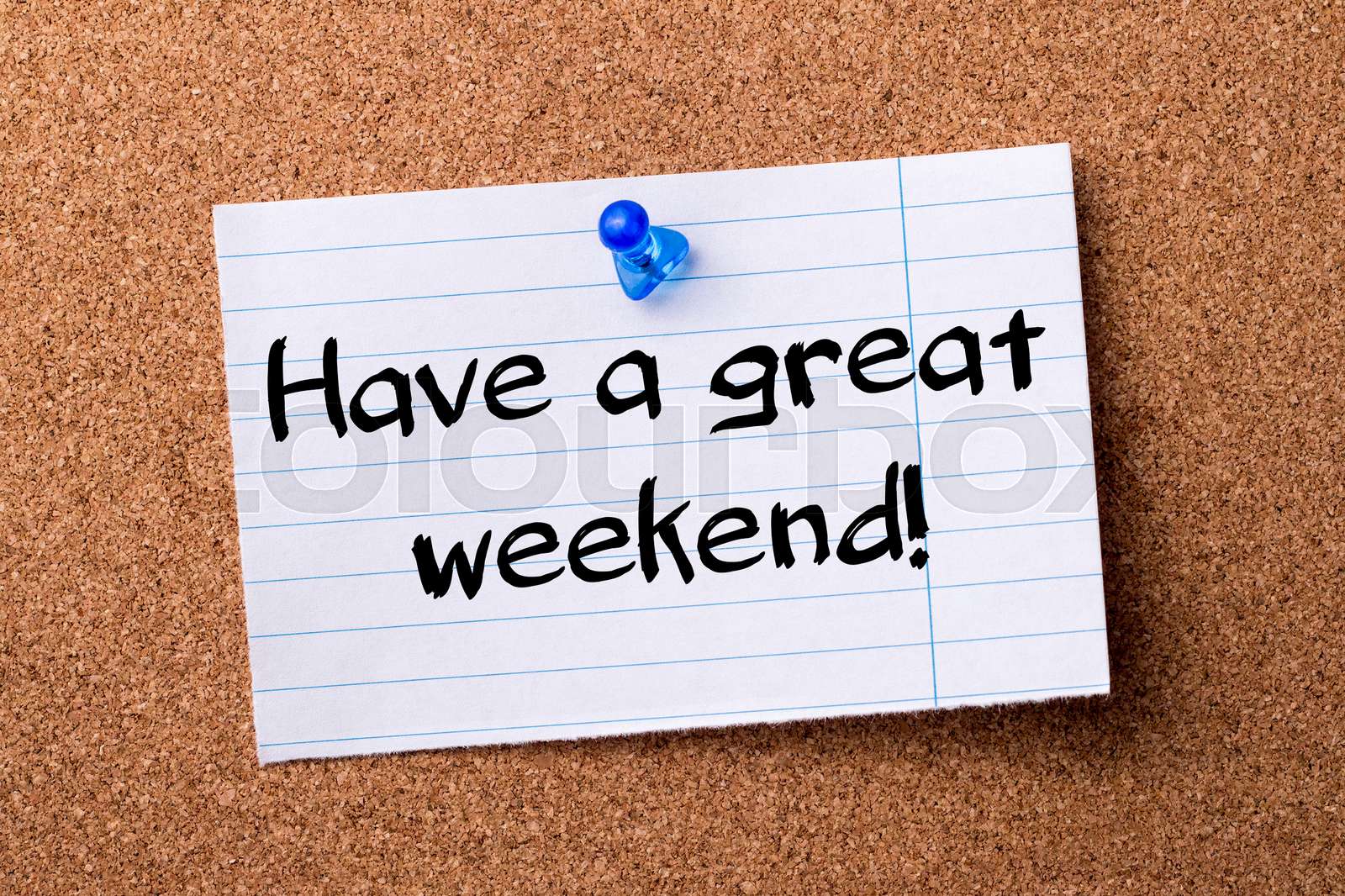 Have a great weekend! - teared note paper pinned on bulletin board ...