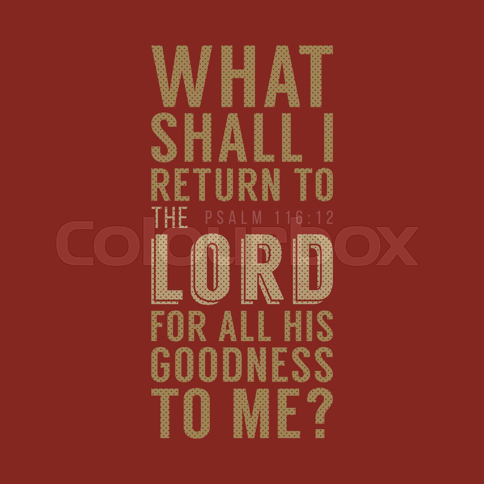 What shall I return to the LORD for all his goodness to me, christian ...