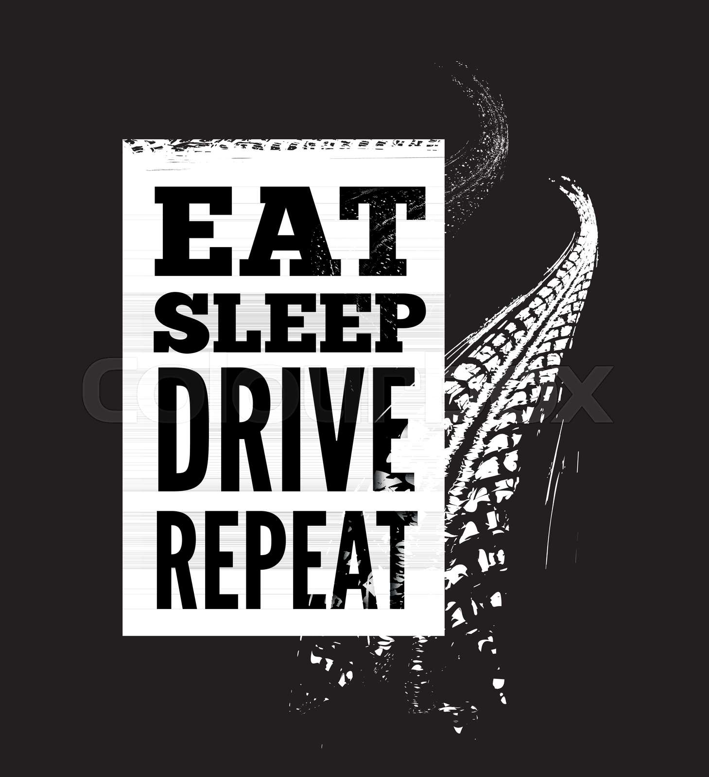 Eat sleep drive repeat text on tire tracks background | Stock vector ...
