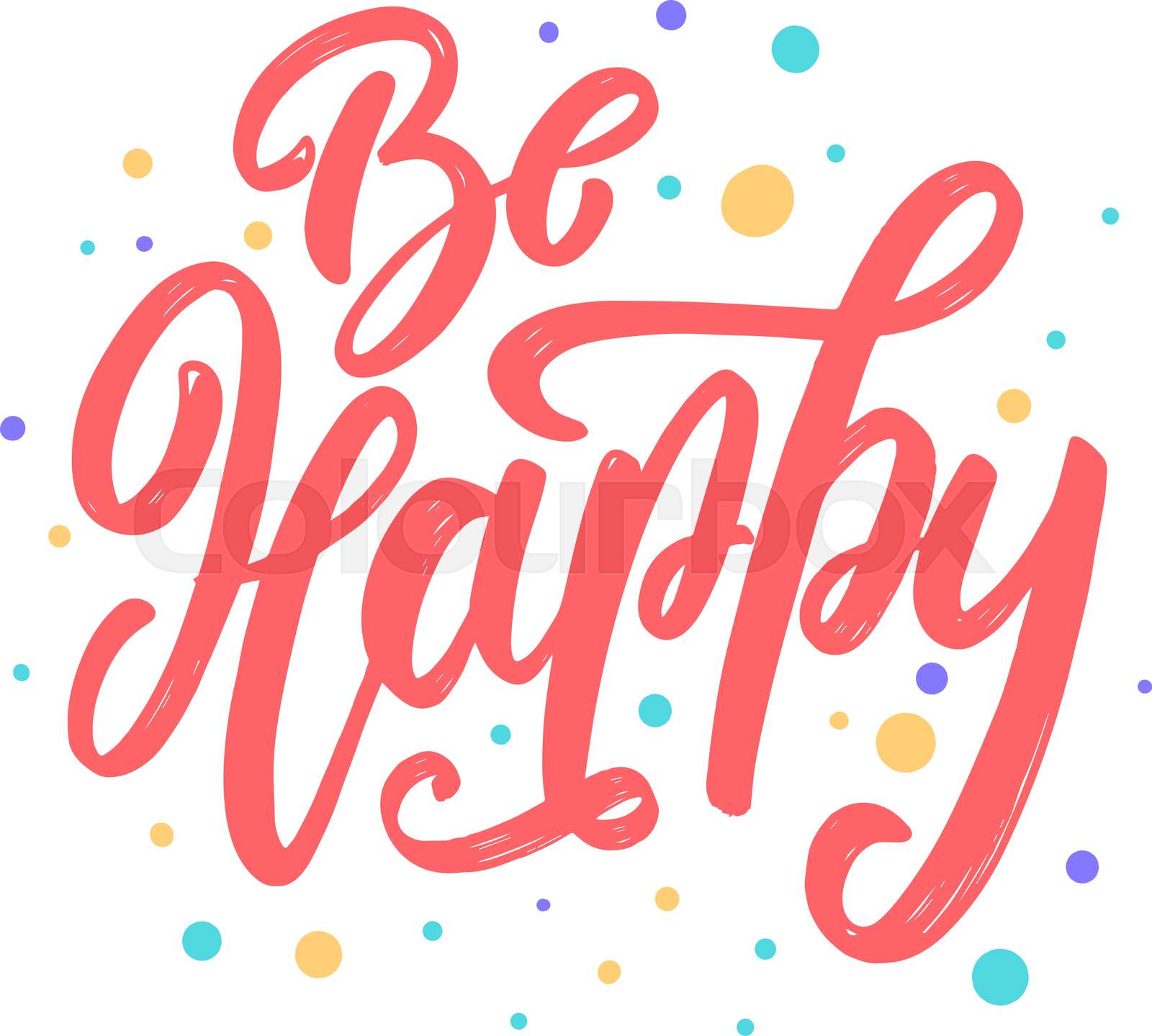 Be happy. Lettering phrase for postcard, banner, flyer. | Stock vector ...
