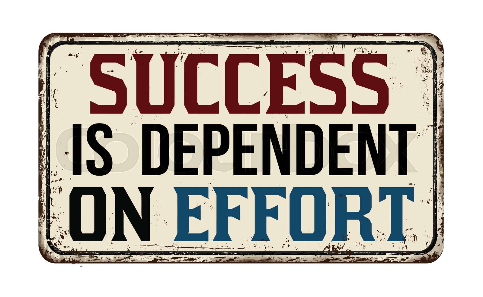 Success is dependent on effort vintage rusty metal sign | Stock vector ...