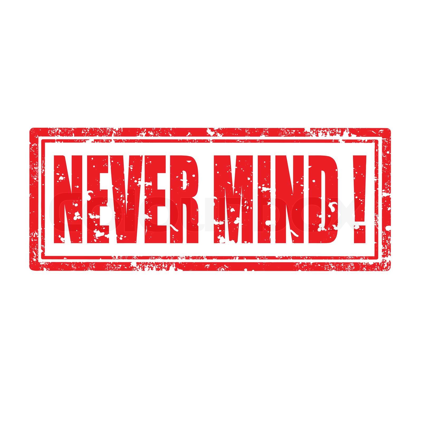Never Mind -stamp | Stock vector | Colourbox