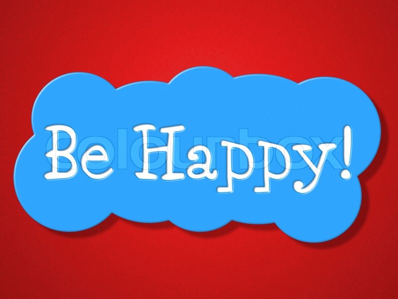 Be Happy Indicates Positive Joyful And ... | Stock image | Colourbox
