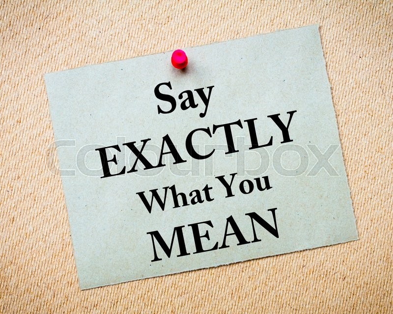 Say Exactly What You Mean Message ... | Stock image | Colourbox