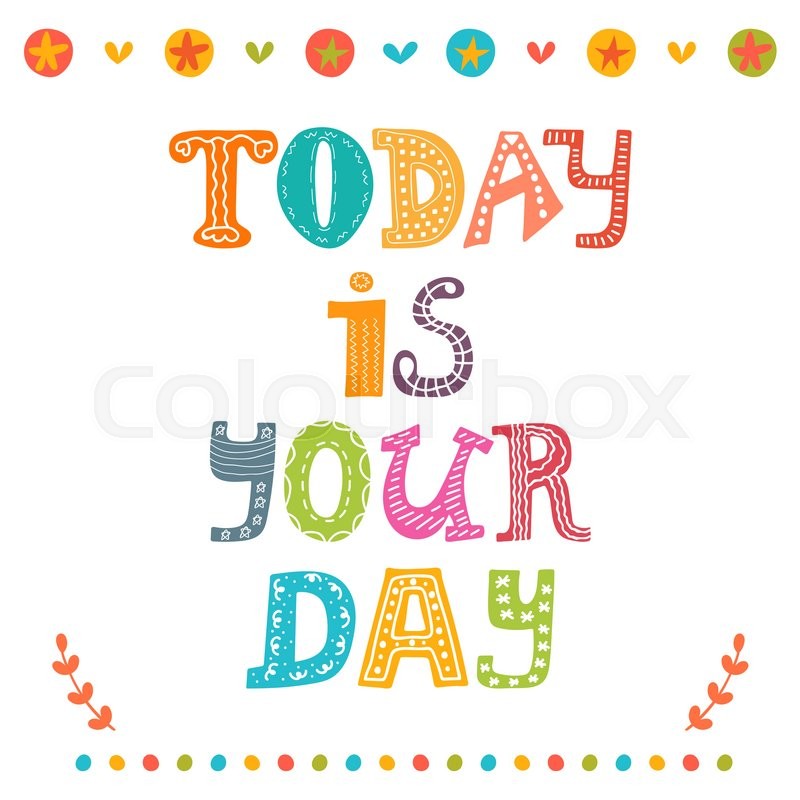 Today is your day. Motivational ... | Stock vector | Colourbox