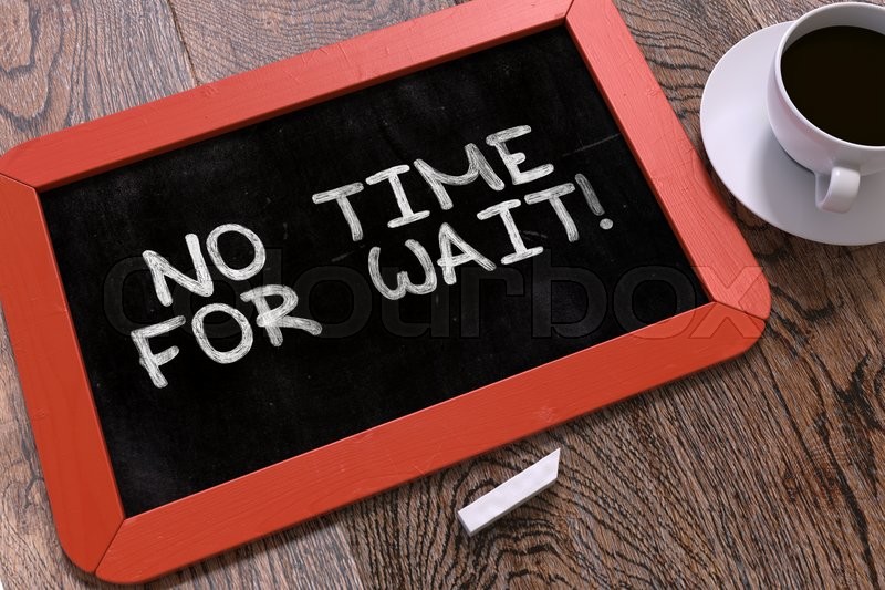 No Time for Wait Concept Hand Drawn on ... | Stock image | Colourbox