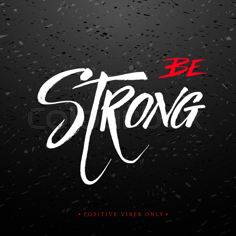 Be strong - inspirational calligraphy ... | Stock vector | Colourbox