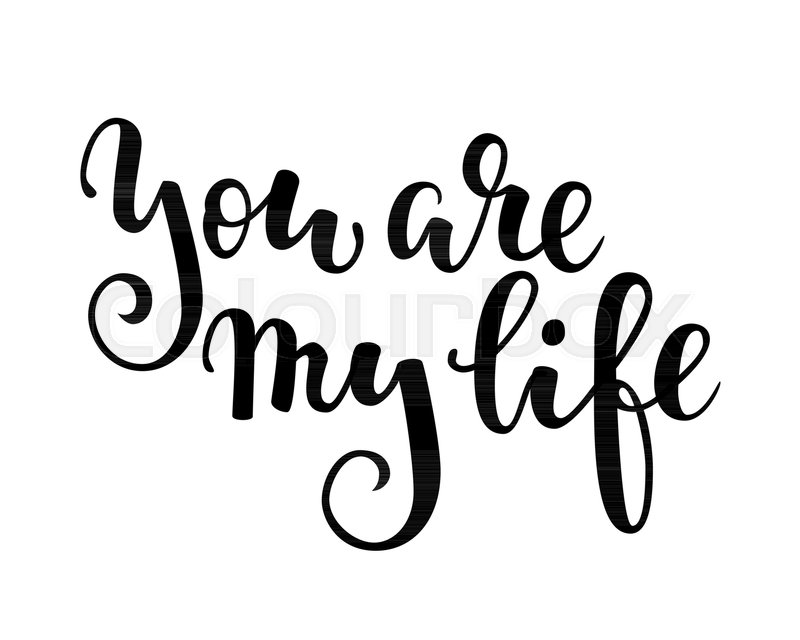 You are my life. Hand drawn creative ... | Stock vector | Colourbox