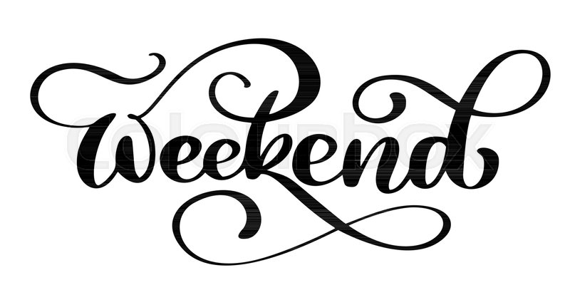 Handwriting weekend. Fun phrase about work week end. Hand lettering ...
