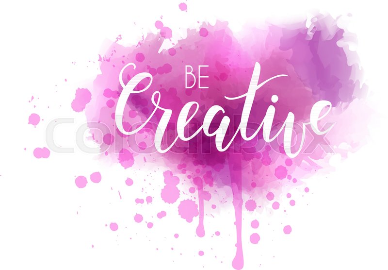 Be creative hand lettering phrase on ... | Stock vector | Colourbox