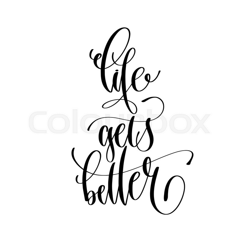 Life gets better - hand lettering ... | Stock vector | Colourbox