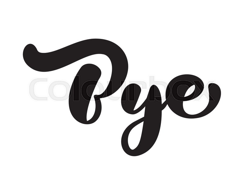 Bye handwritten calligraphy lettering ... | Stock vector | Colourbox