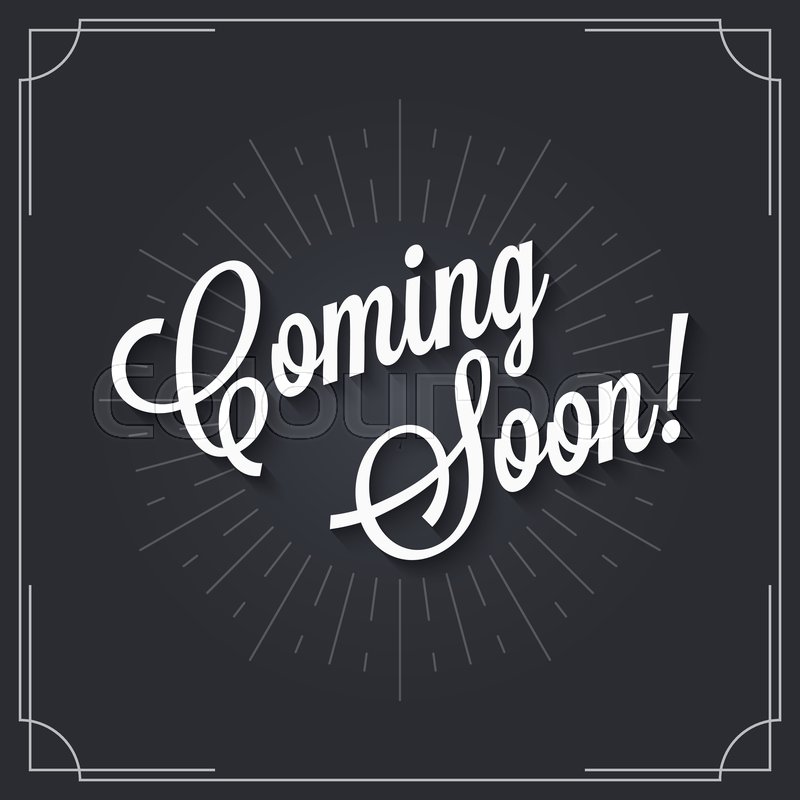 Coming soon sign logo design. Vintage ... | Stock vector | Colourbox