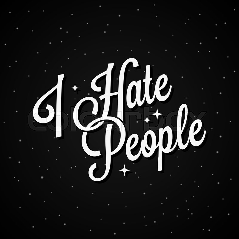 I Hate People lettering on black ... | Stock vector | Colourbox